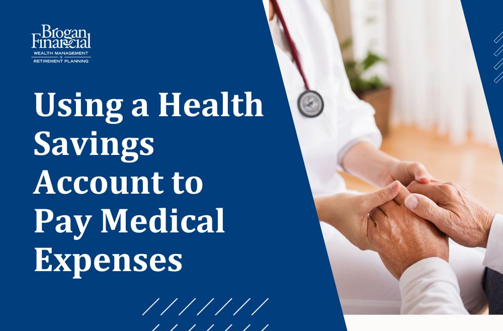 Using a Health Savings Account to Pay Medical Expenses - Brogan Financial